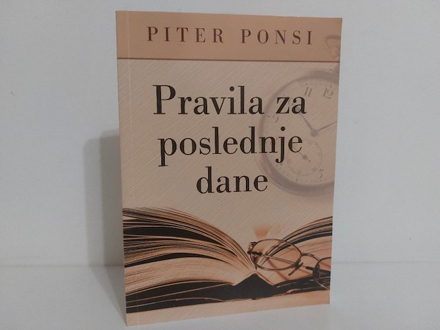 Pravila za poslednje dane  - Piter Ponsi  NOVO