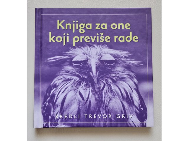 Bredli T.Griv, Knjiga za one koji previše rade- knjiga