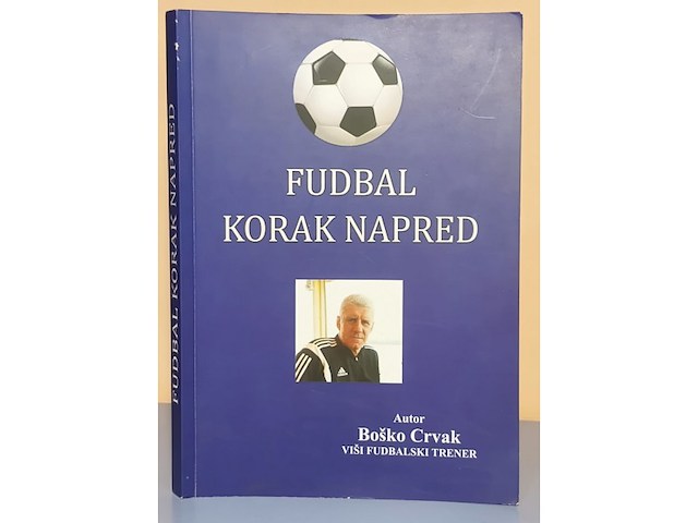 FUDBAL KORAK NAPRED Boško Crvak