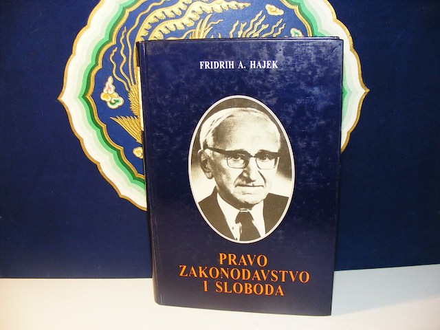 PRAVO ZAKONODAVSTVO I SLOBODA     FRIDRIH A. HAJEK