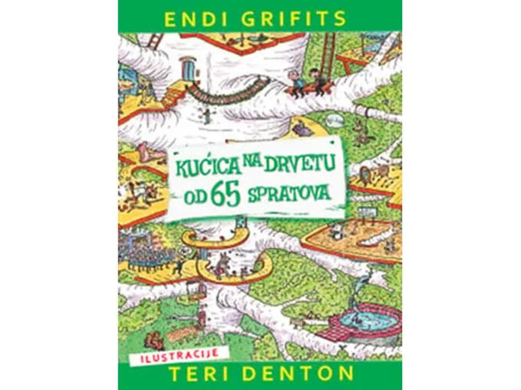 Kućica na drvetu od 65 spratova - Endi Grifits, Teri Denton