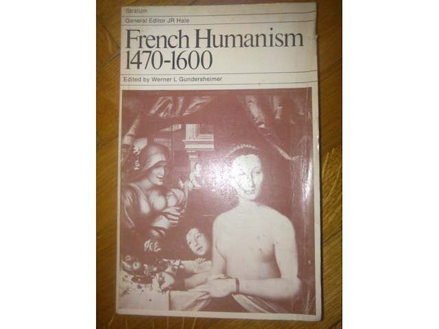 Francuski humanizam 1470-1600 - Gundersheimer