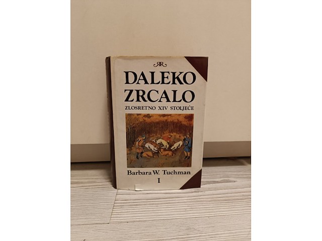 Daleko zrcalo I - Barbara W.Tuchman