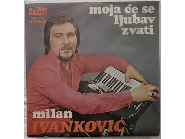 MILAN  IVANKOVIC  -  MOJA CE SE LJUBAV ZVATI