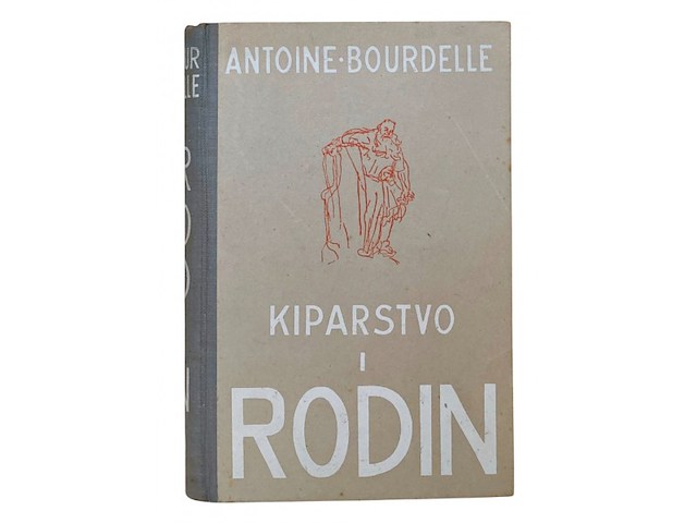 Kiparstvo i Rodin - Antoine Bourdelle