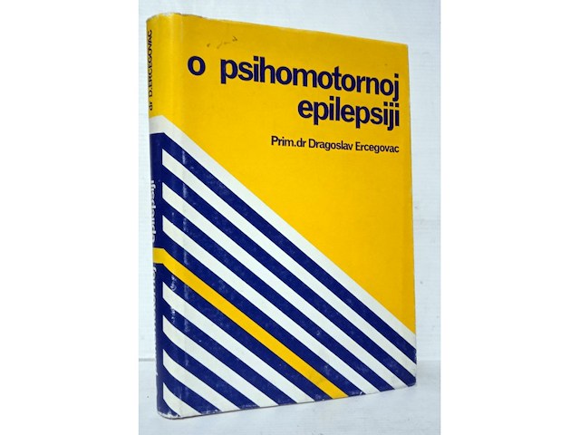 O PSIHOMOTORNOJ EPILEPSIJI - Dragoslav Ercegovac