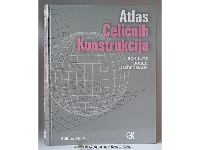 ATLAS ČELIČNIH KONSTRUKCIJA: Schulitz, Sobek, Habermann