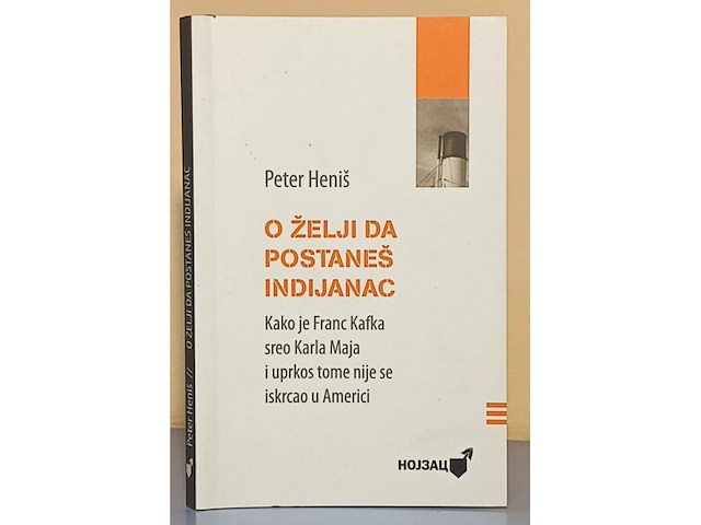 O ŽELJI DA POSTANEŠ INDIJANAC Peter Heniš