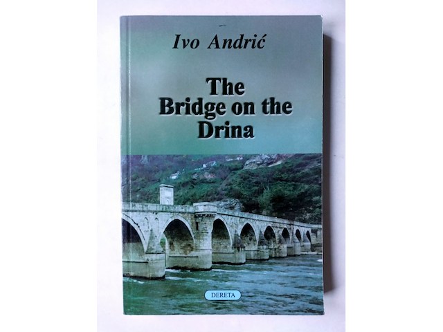 Ivo Andrić, THE BRIDGE ON THE DRINA