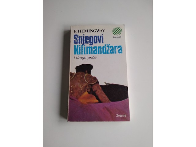 Snjegovi Kilimandzara i druge price - Hemingvej