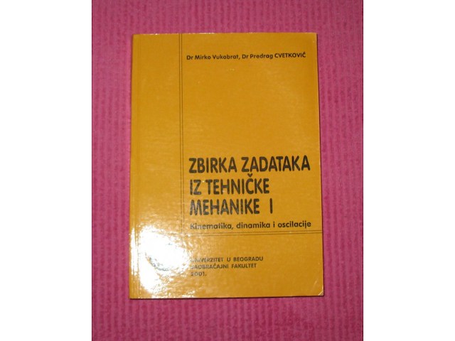 ZBIRKA ZADATAKA IZ TEHNIČKE MEHANIKE I, SF. KAO NOVO!