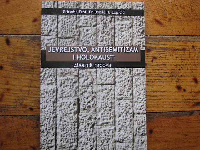 DJORDJE LOPOČIĆ - JEVREJSTVO, ANTISEMITIZAM I HOLOKAUST