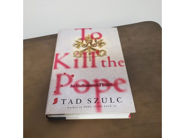 Tad Szulc - To Kill the Pope