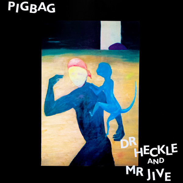 PIGBAG – DR HECKLE & MR JIVE