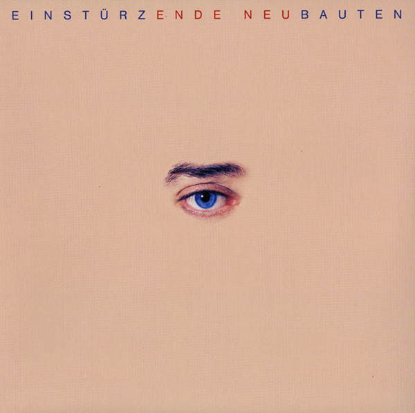 EINSTÜRZENDE NEUBAUTEN – ENDE NEU