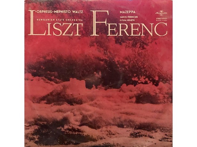 Liszt Ferenc - Hungarian State Orchestra, János Ferenc