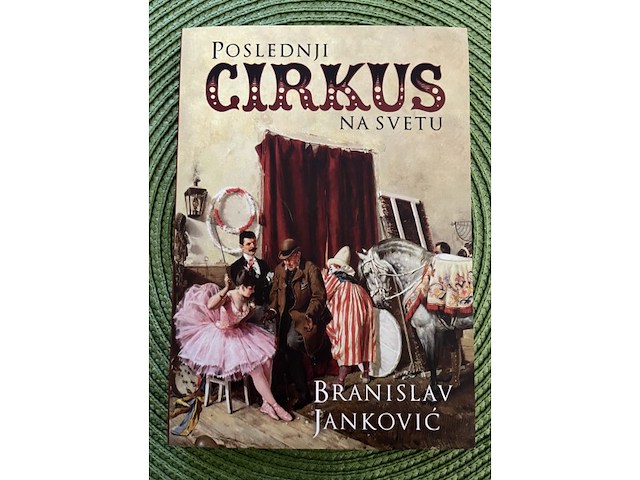 Poslednji cirkus na svetu - Branislav Janković NOVO