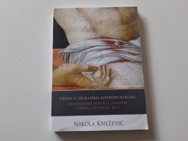 Uvod u teološku antropologiju - Nikola Knežević