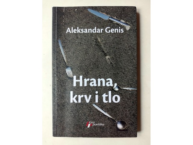 Aleksandar Genis, HRANA, KRV I TLO