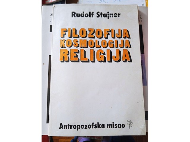 Rudolf Štajner: Filozofija, kosmolofija, religija