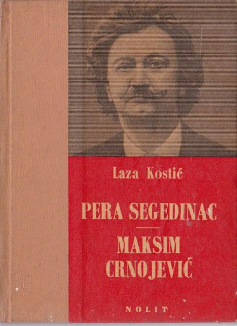 Pera Segedinac * Maksim Crnojević - Laza Kostić