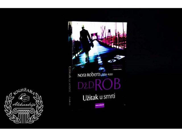 Dž. D. Rob / Nora Roberts Užitak u smrti