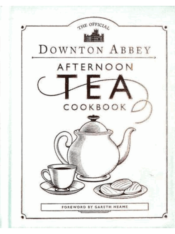 The Official Downton Abbey Afternoon Tea Cookbook