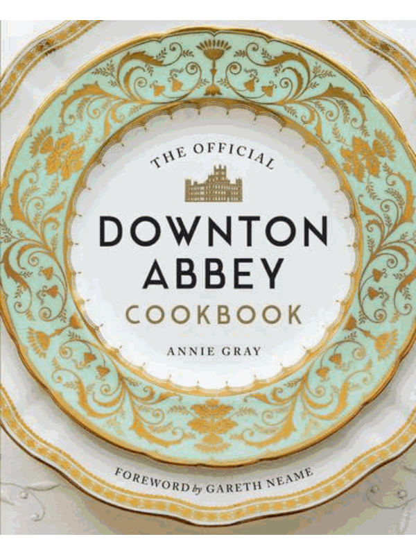 The Official Downton Abbey Cookbook