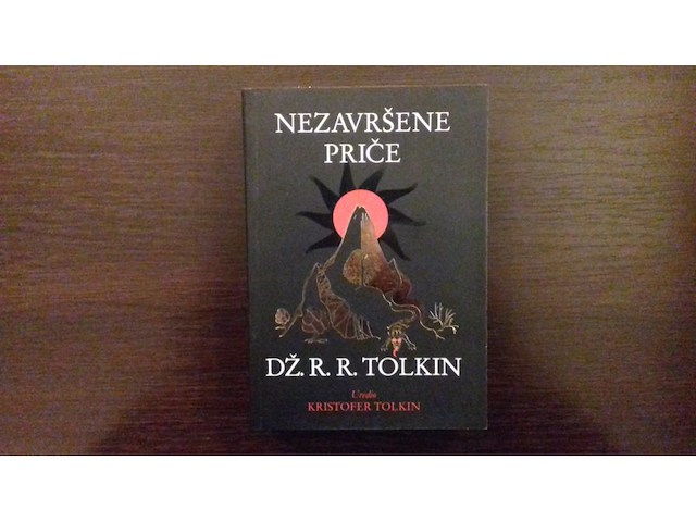 NEZAVRŠENE PRIČE,Dž.R.R.Tolkin NOVO