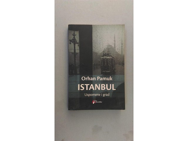 ISTANBUL Uspomene i grad / Orhan Pamuk