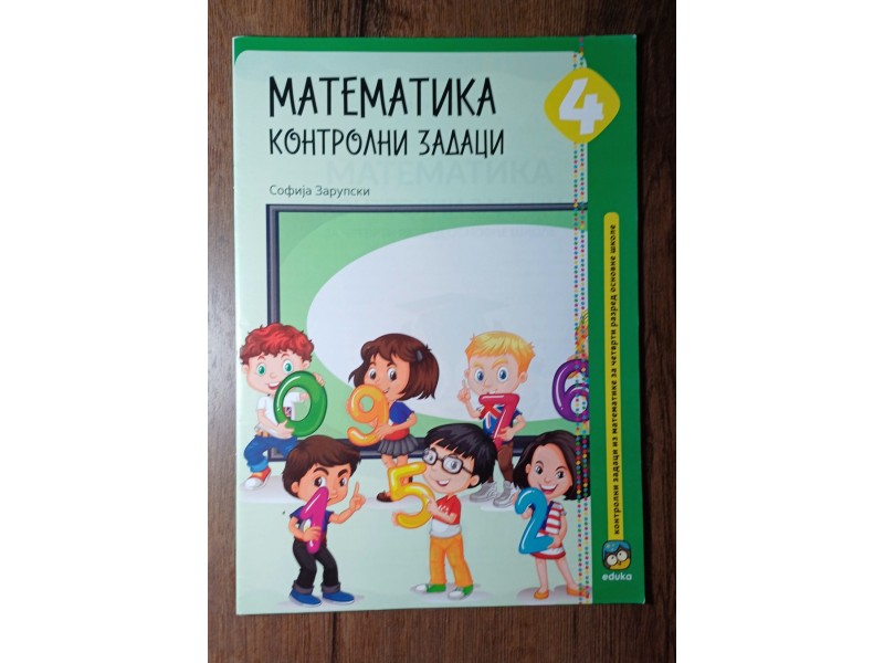 Kontrolni zadaci-testovi iz matematike za 4. r EDUKA