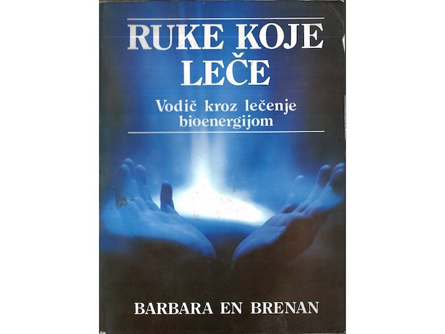 RUKE KOJE LEČE (vodič kroz lečenje bioenergijom)