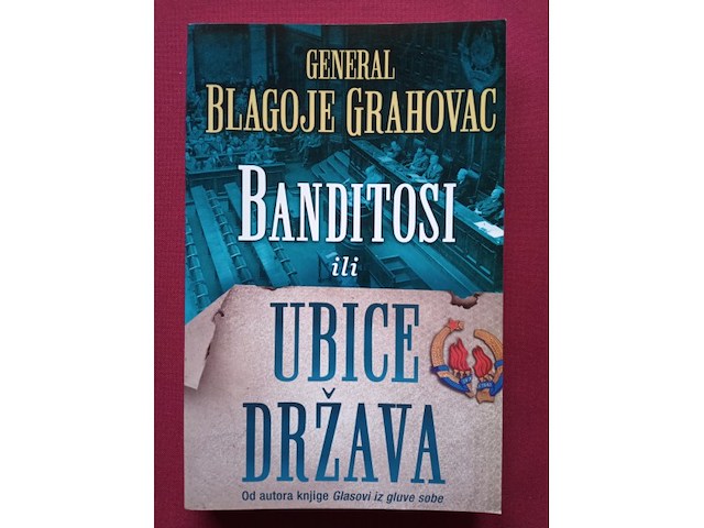 Banditosi ili ubice država-general Blagoje Grahovac