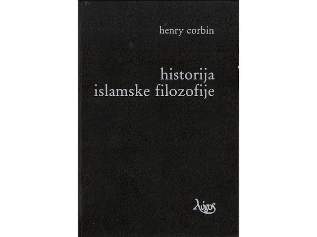 Henry Corbin - HISTORIJA ISLAMSKE FILOZOFIJE 1-2