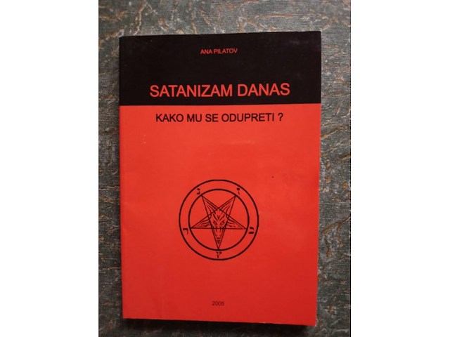 Satanizam danas, kako mu se odupreti - Ana Pilatov