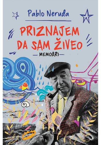 Priznajem da sam živeo – Pablo Neruda