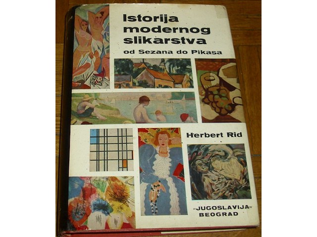 ISTORIJA MODERNOG SLIKARSTVA OD SEZANA DO PIKASA - Rid