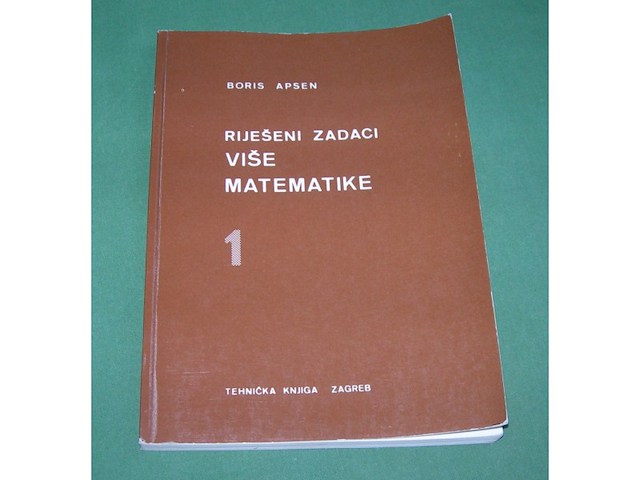 Riješeni zadaci više matematike 1 - Dr ing. B. Apsen