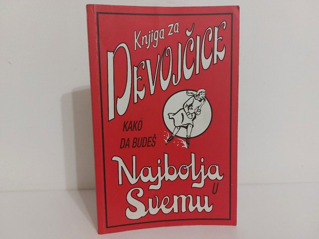 Knjiga za devojčice kako da budeš najbolja u svemu