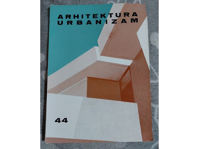 Arhitektura Urbanizam br. 44