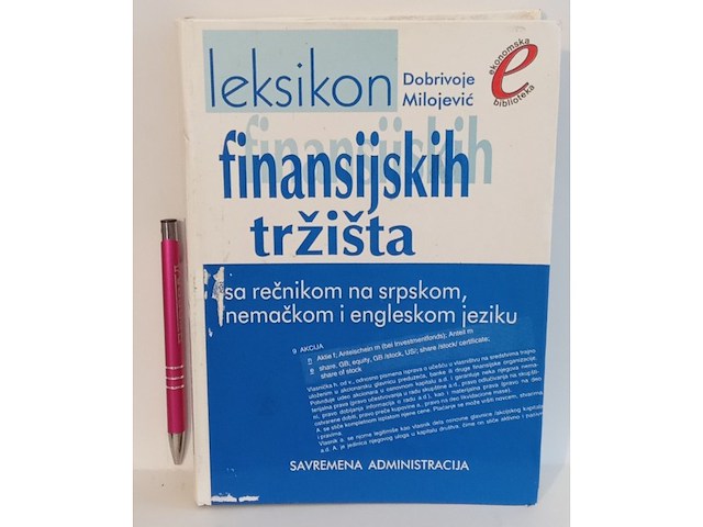 LEKSIKON FINANSIJSKIH TRŽIŠTA VIŠEJEZIČNI- D. MILOJEVIĆ