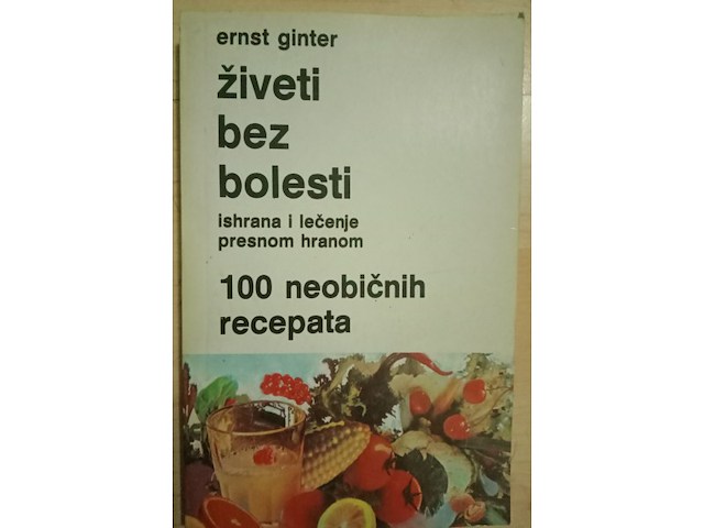 Živeti bez bolesti - Ernst Ginter