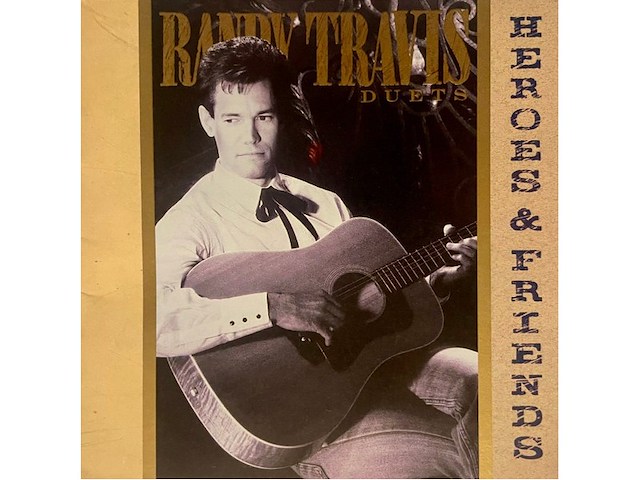 Randy Travis – Heroes And Friends (Duets)