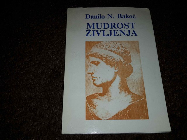 Danilo N. Bakoč - Mudrost življenja