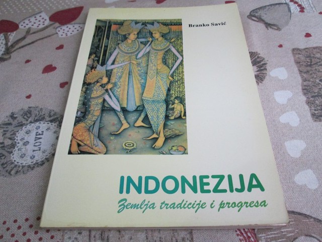 INDONEZIJA ZEMLJA TRADICIJE I PROGRESA - Branko Savić