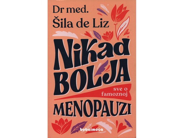 NIKAD BOLJA : SVE O FAMOZNOJ MENOPAUZI - Šila de Liz