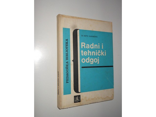 Radni i tehnički odgoj - Ante Vukasović