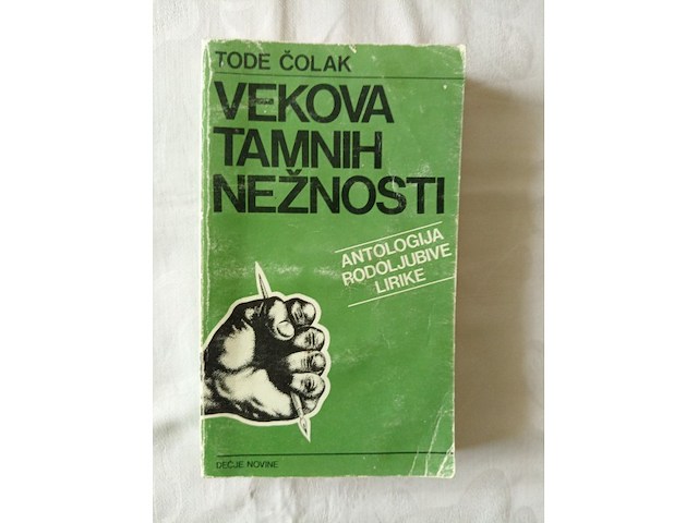 Vekova tamnih nežnosti - Tode Čolak