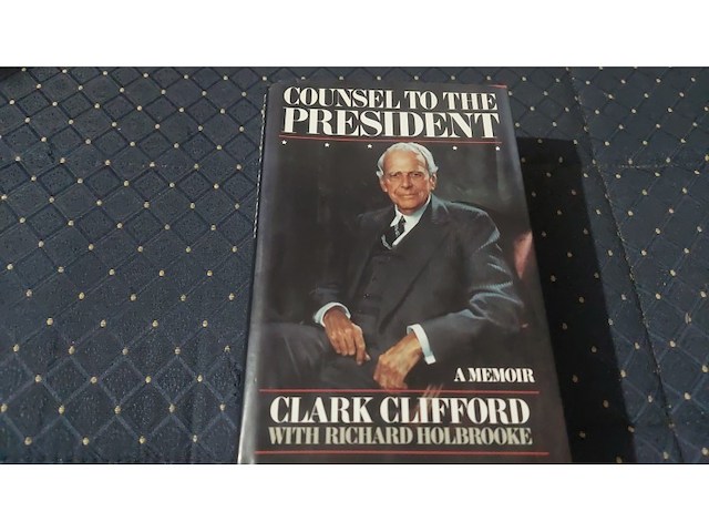 Counsel to the President/A memoir Clark Clifford