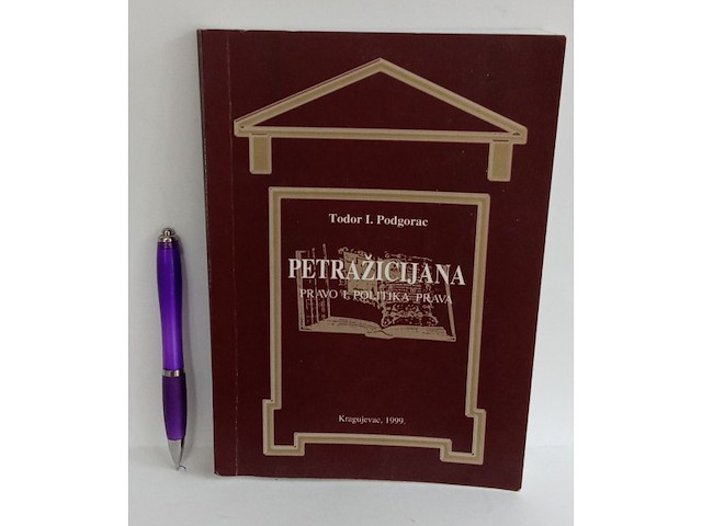 PETRAŽICIJANA, PRAVO I POLITIKA PRAVA - TODOR PODGORAC